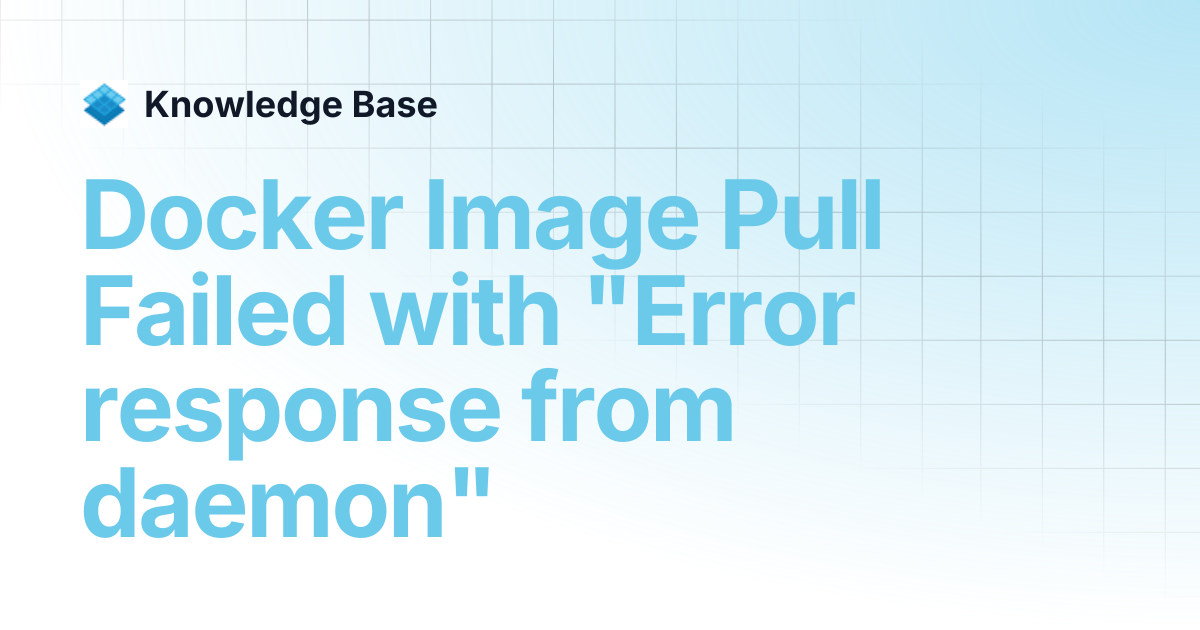 Docker Image Pull Failed with "Error response from daemon" | Self ...