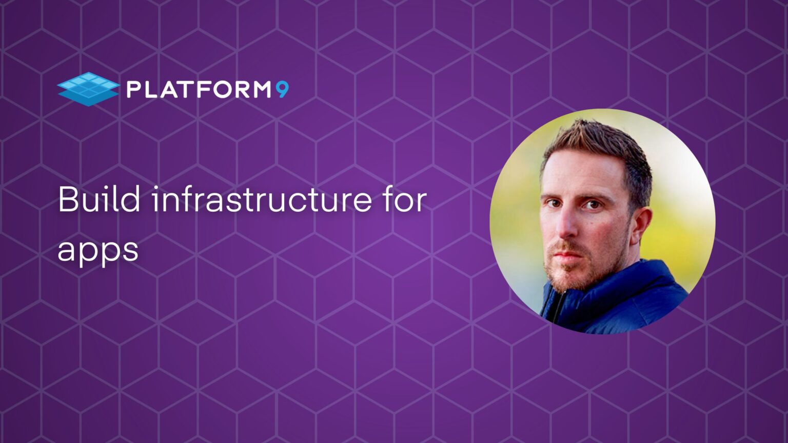 Build infrastructure for apps • Platform9